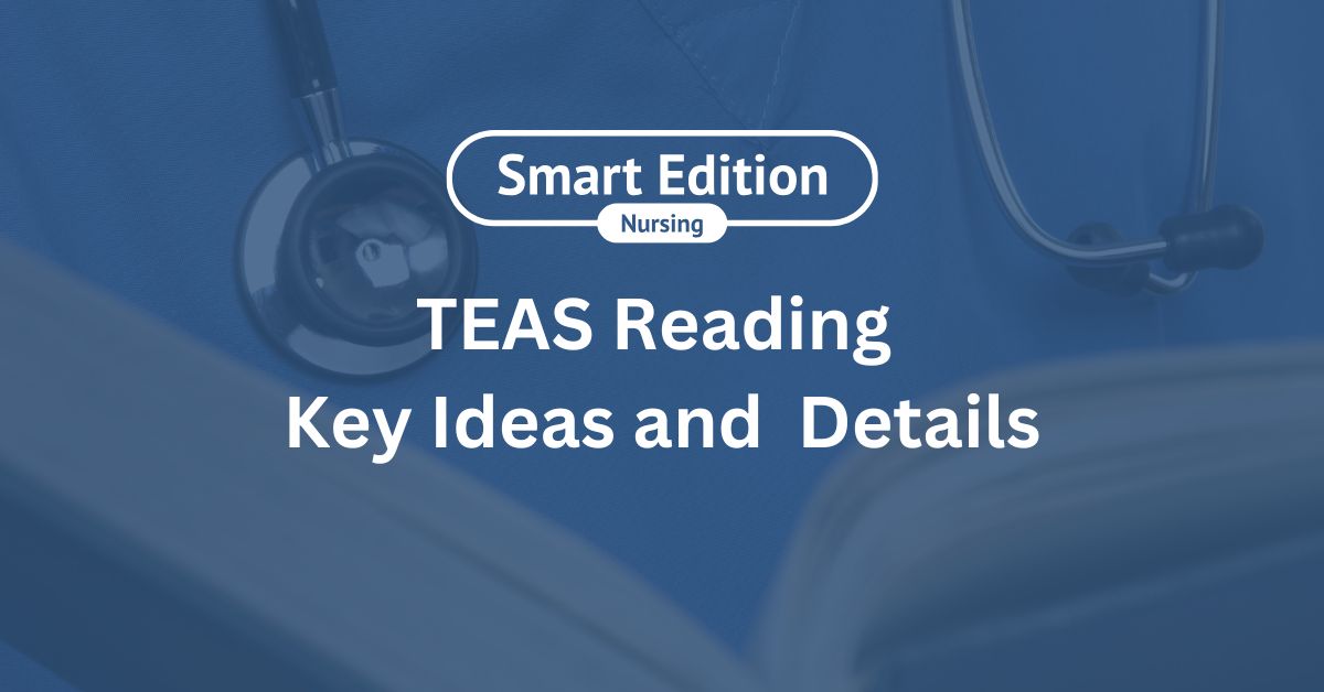 TEAS Test - Key Ideas and Details - Smart Edition Nursing