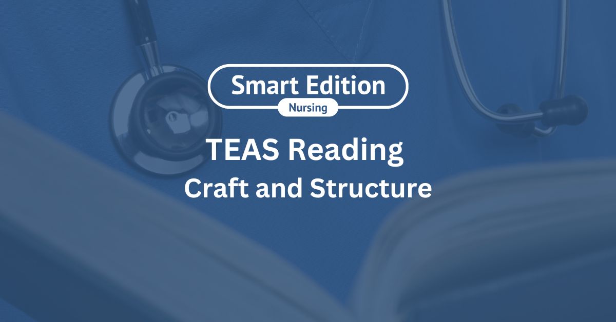 TEAS Exam | Craft and Structure | Smart Edition Nursing